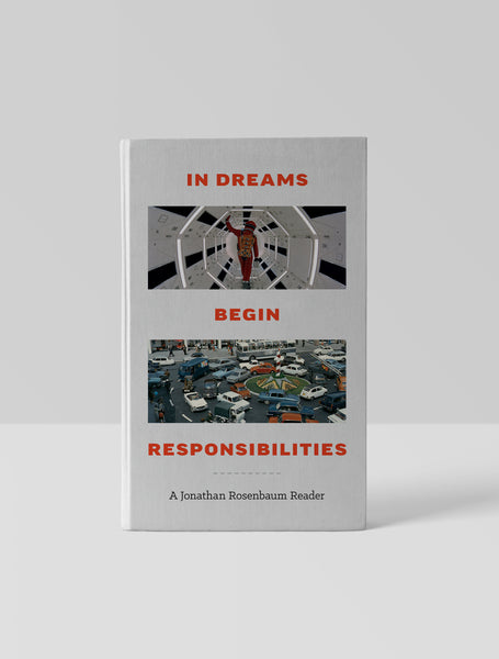 In Dreams Begin Responsibilities: A Jonathan Rosenbaum Reader – Hat ...