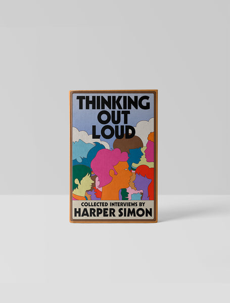 Thinking Out Loud: Collected Interviews by Harper Simon – Hat & Beard Press
