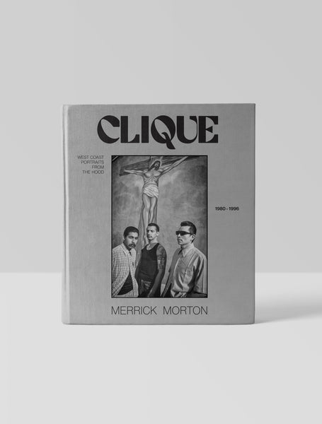 Clique: West Coast Portraits from the Hood, 1980-1996by Merrick Morton ...