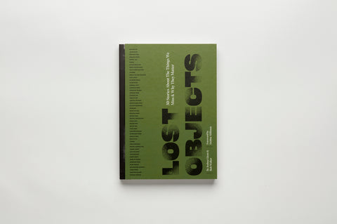 Lost Objects: 50 Stories About the Things We Miss and Why They Matter ...